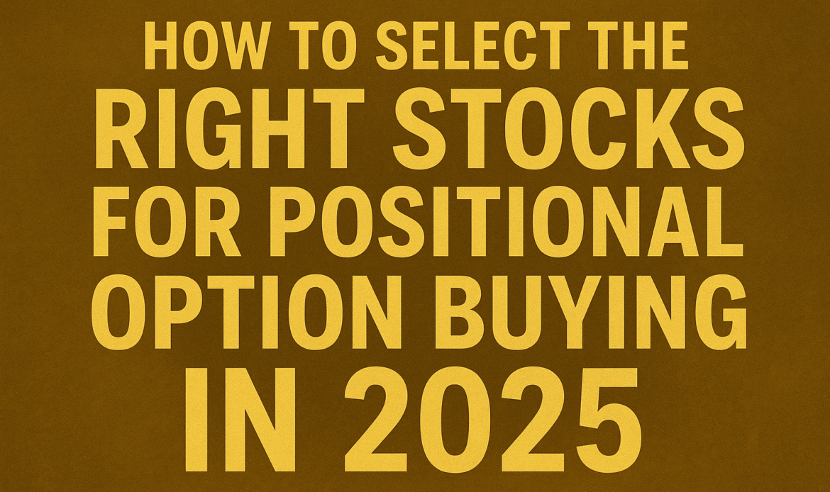 How to Select the Right Stocks for Positional Option Buying in 2025 ...